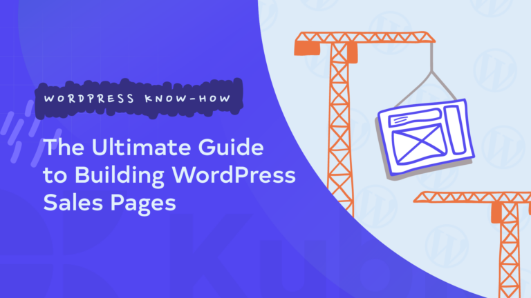 The Ultimate Guide to Building WordPress Sales Pages | KubioBuilder
