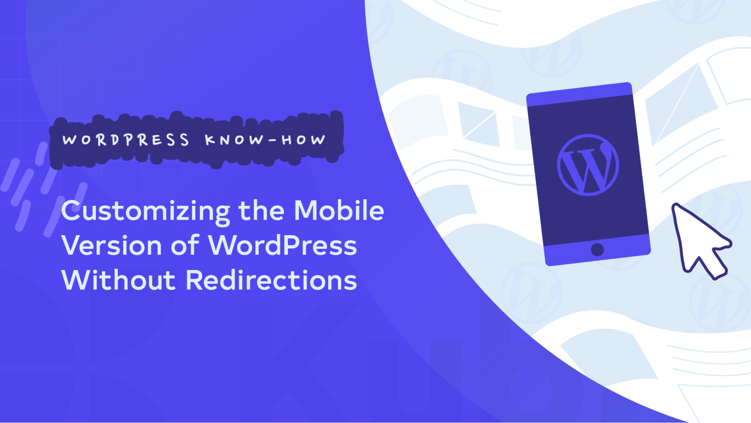 Customizing Mobile Version of WordPress Without Redirections | KubioBuilder