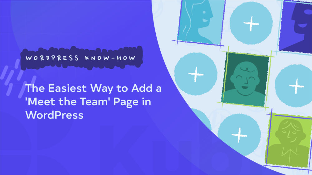The Easiest Way to Add a 'Meet the Team' Page in WordPress | KubioBuilder