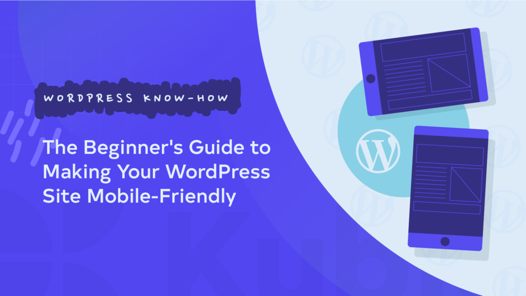 The Beginner's Guide to Making Your WordPress Site Mobile-Friendly ...