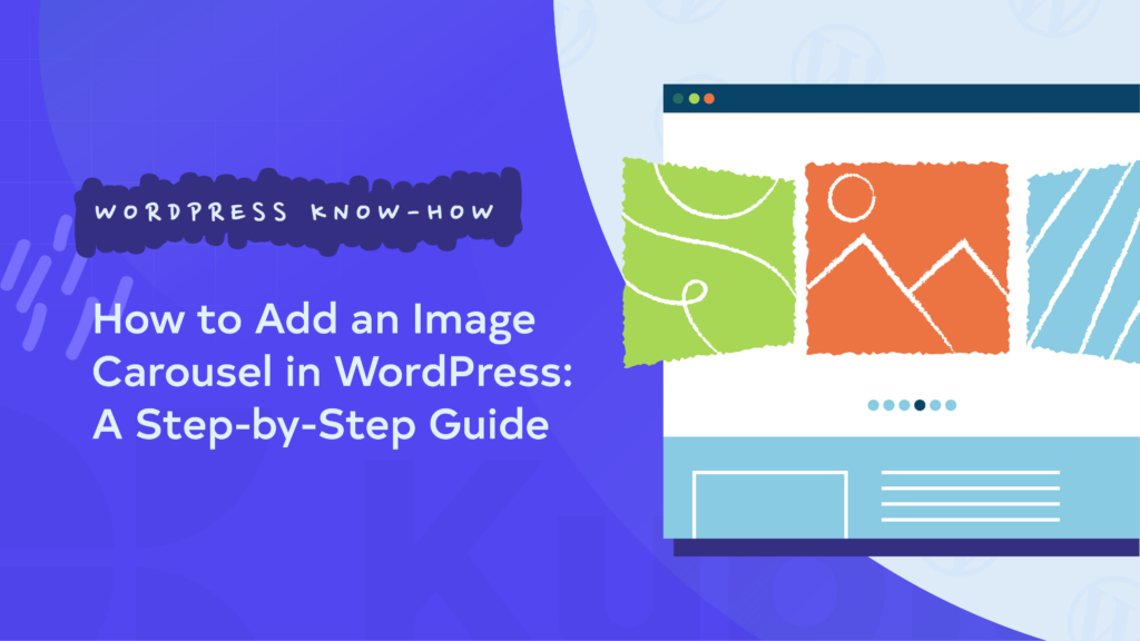 How to Add an Image Carousel in WordPress: A Step-by-Step Guide | KubioBuilder